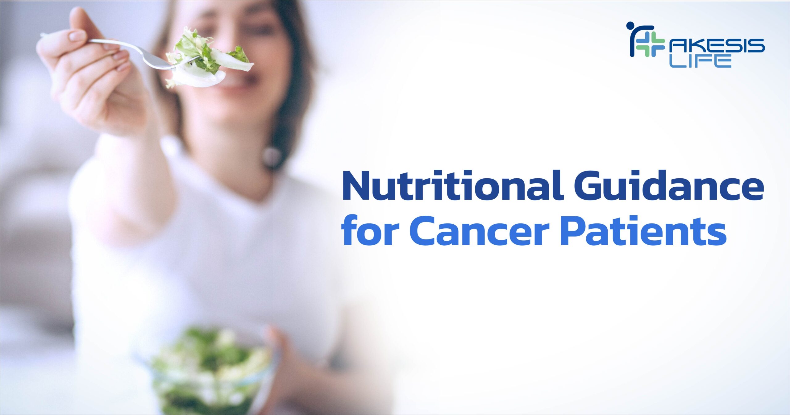 Nutritional Guidance for Cancer Patients - Akesis Life